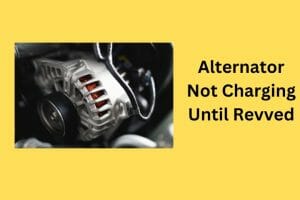 Alternator Not Charging Until Revved: 7 Reasons and Solutions