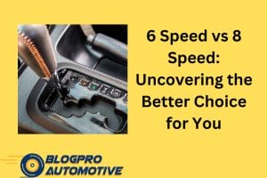 6 Speed vs 8 Speed: Uncovering the Better Choice for You