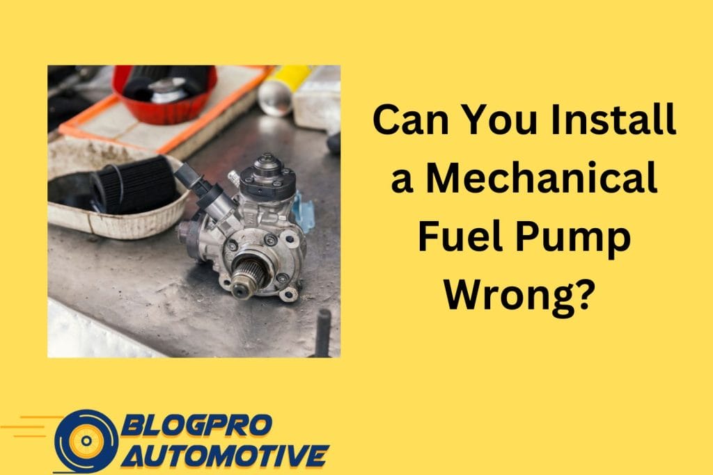Can You Install a Mechanical Fuel Pump Wrong? Avoiding Common Mistakes