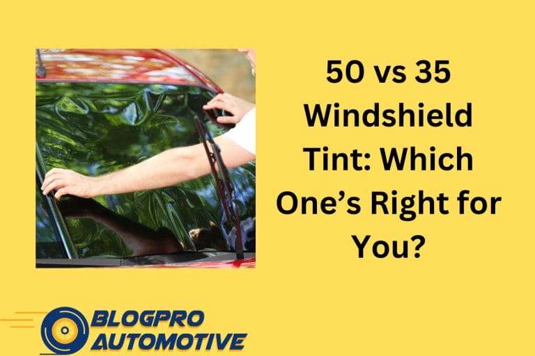 50 vs 35 Windshield Tint: Which One’s Right for You?