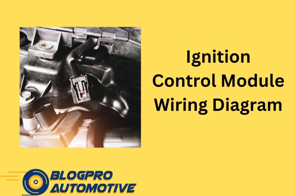 Ignition Control Module Wiring Diagram: A Simple and Comprehensive Guide