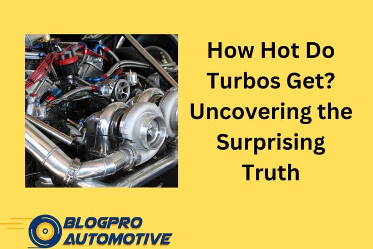 How Hot Do Turbos Get? Uncovering the Surprising Truth