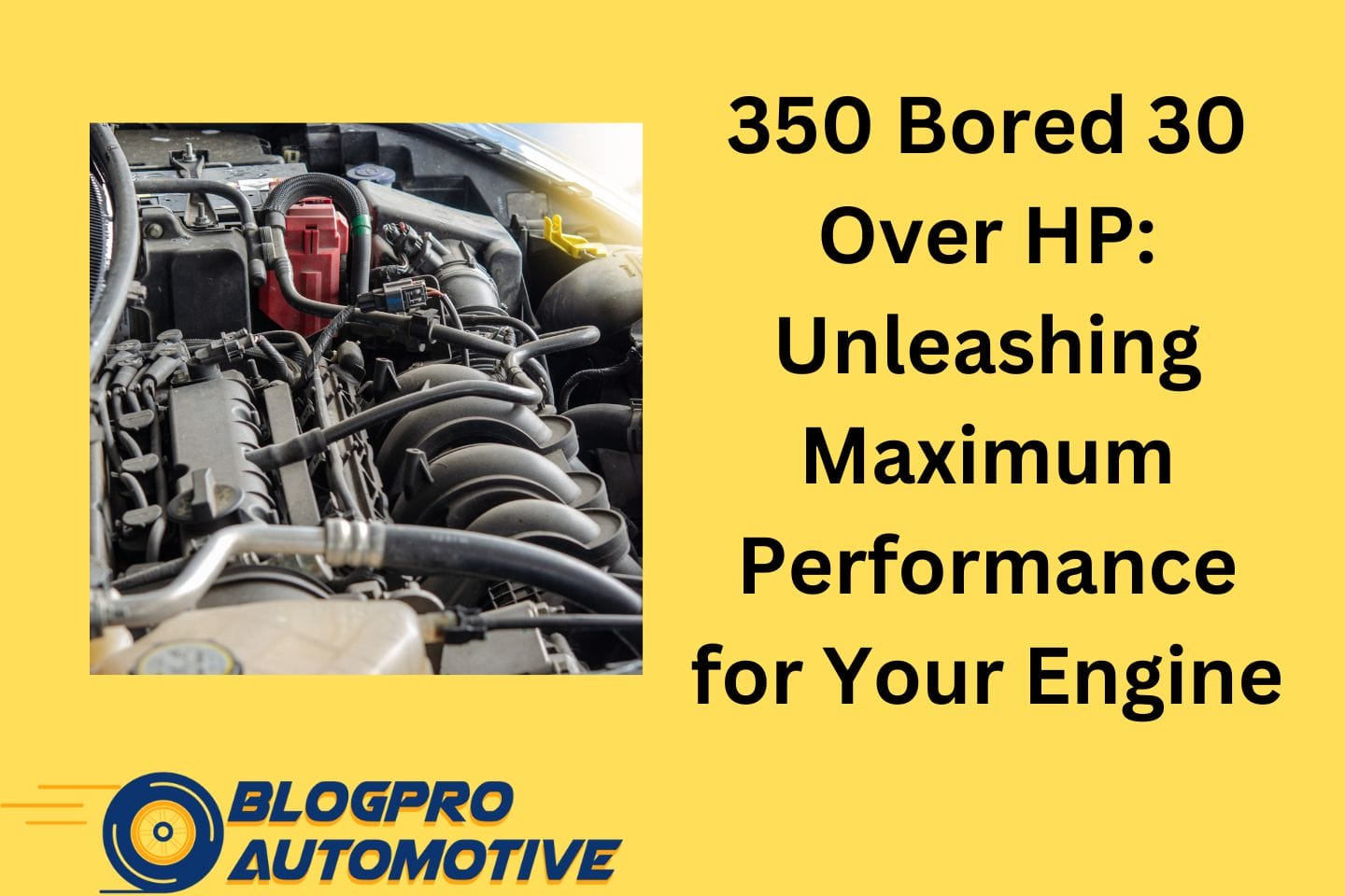 350 Bored 30 Over HP: Unleashing Maximum Performance for Your Engine